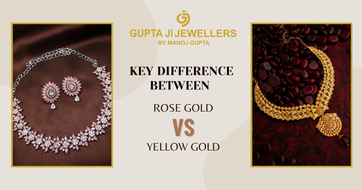 Key differences between Rose Gold and Yellow Gold